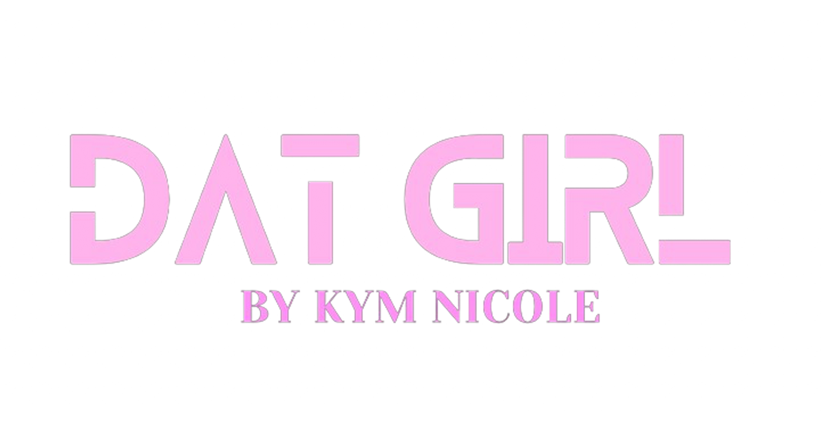 DatGirl by Kym Nicole – Dat Girl by Kym Nicole